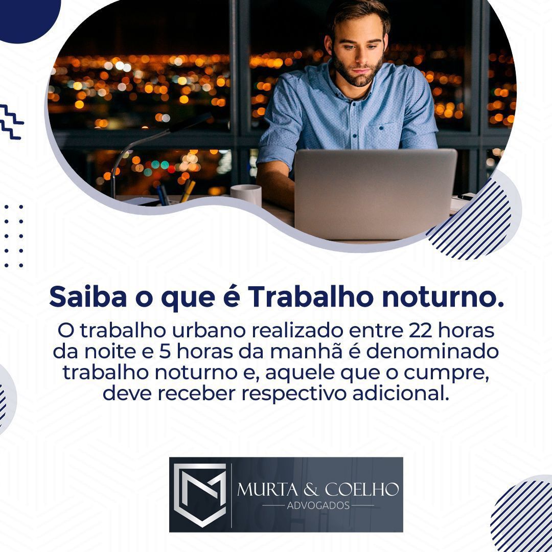 SAIBA O QUE É TRABALHO NOTURNO – Murta e Coelho